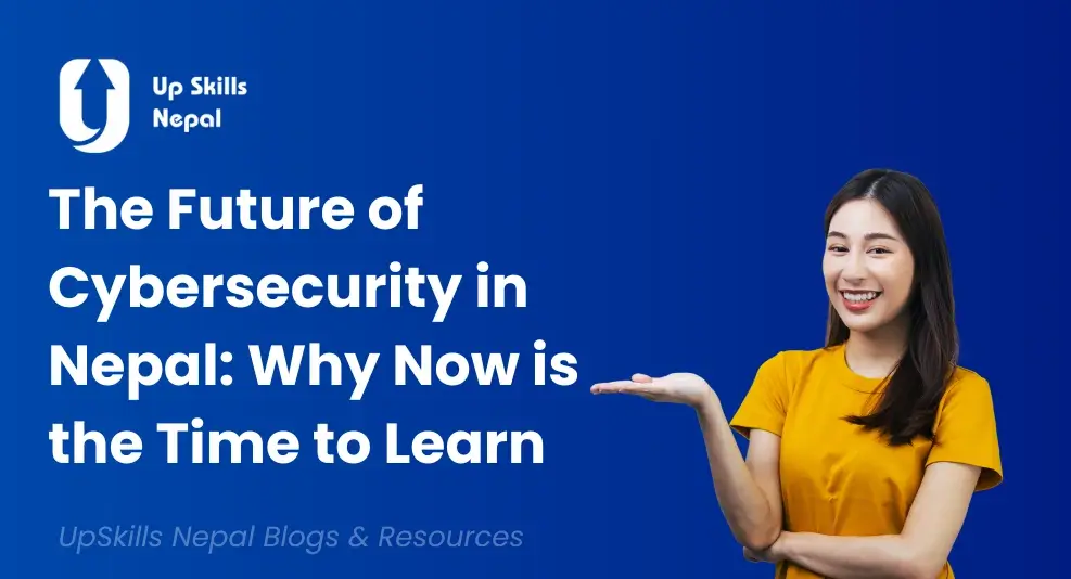 Future of Cybersecurity in Nepal: Why Now is Time to Learn